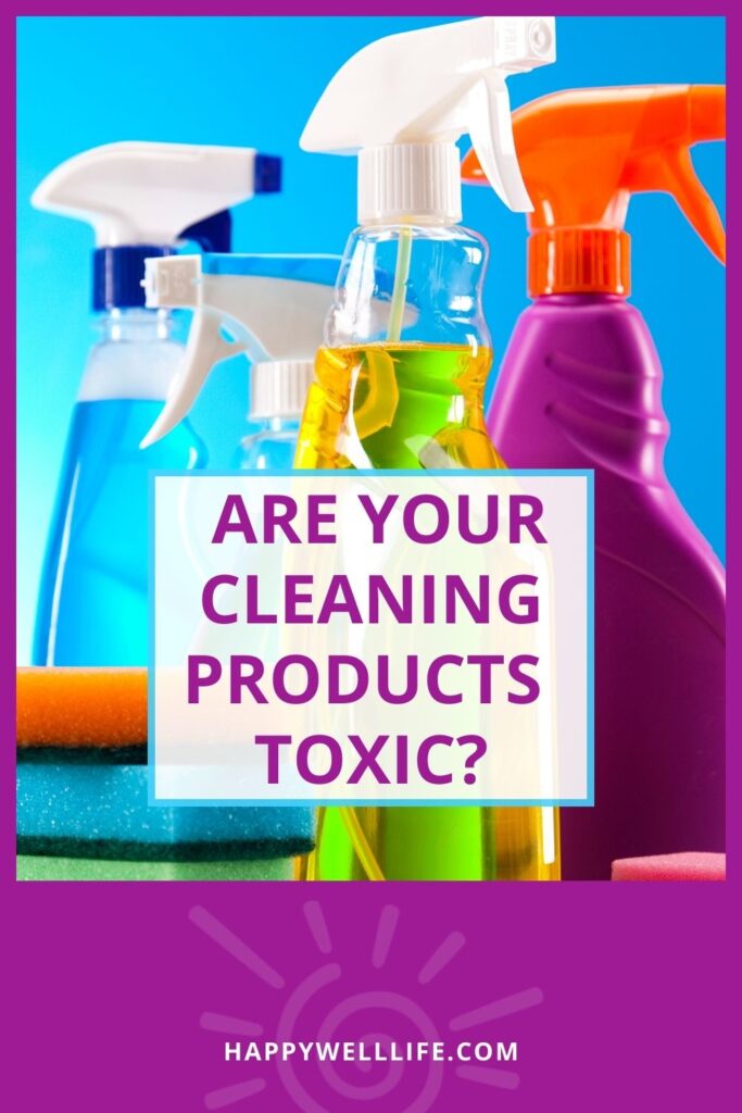 Are Your Cleaning Products Toxic? - Happy Well Life