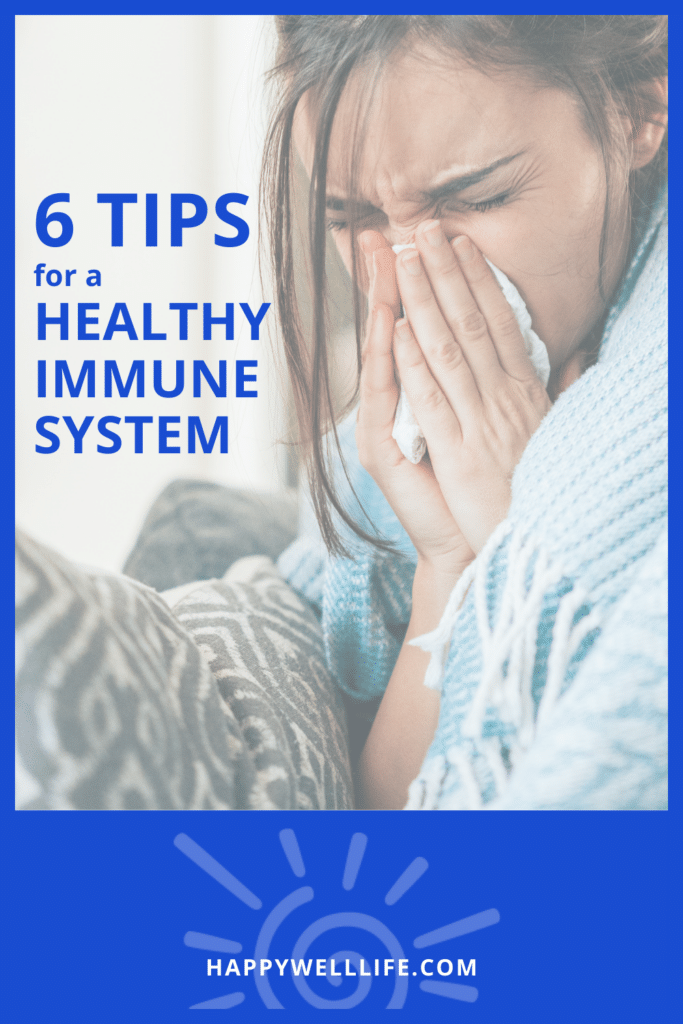 6 Tips for a Healthy Immune System - Happy Well Life